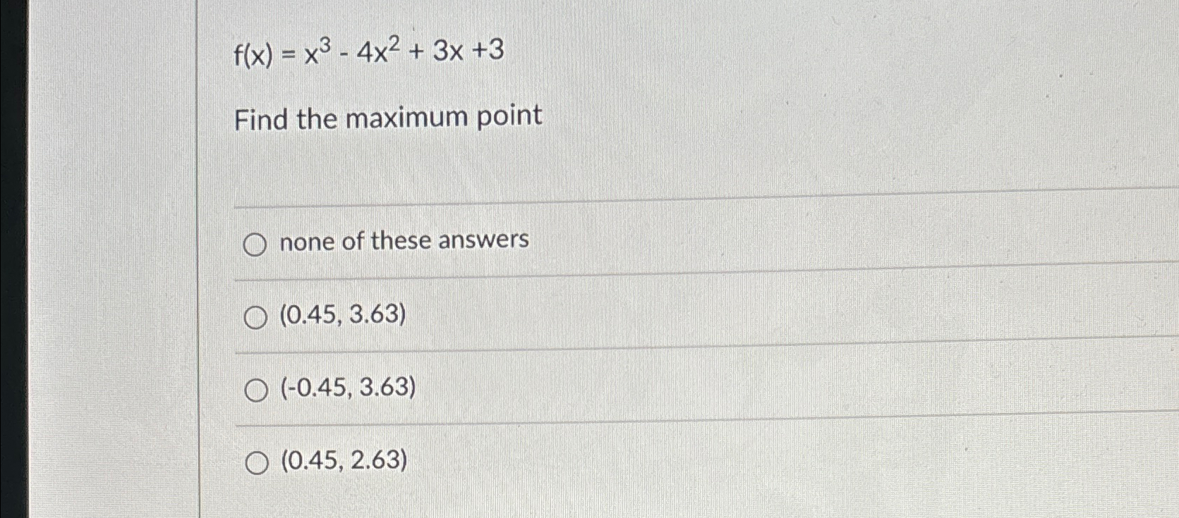 Solved f(x)=x3-4x2+3x+3Find the maximum pointnone of these | Chegg.com