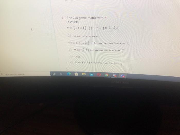 11. The 2x4 game matrix with: (3 Points) V = 4.1= G). | Chegg.com
