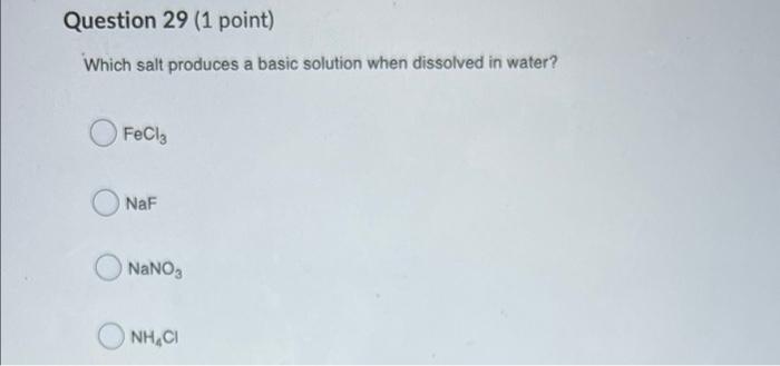 Solved Question 29 (1 point) Which salt produces a basic | Chegg.com
