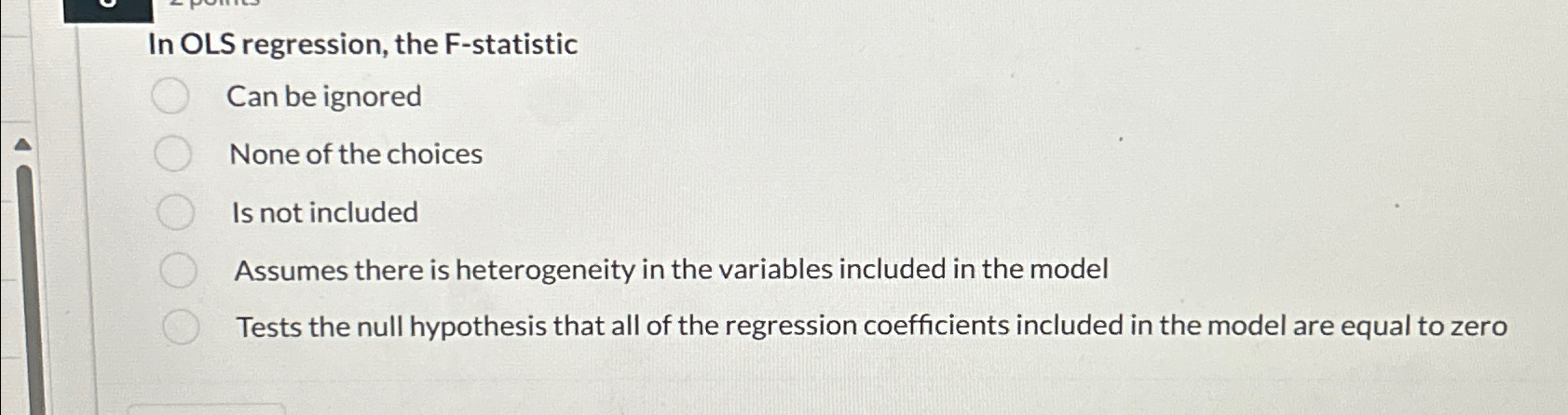 Solved In OLS regression, the F-statisticCan be ignoredNone | Chegg.com