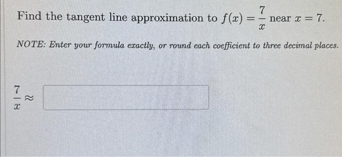 Find the tangent line approximation to f(x)=x7 near | Chegg.com