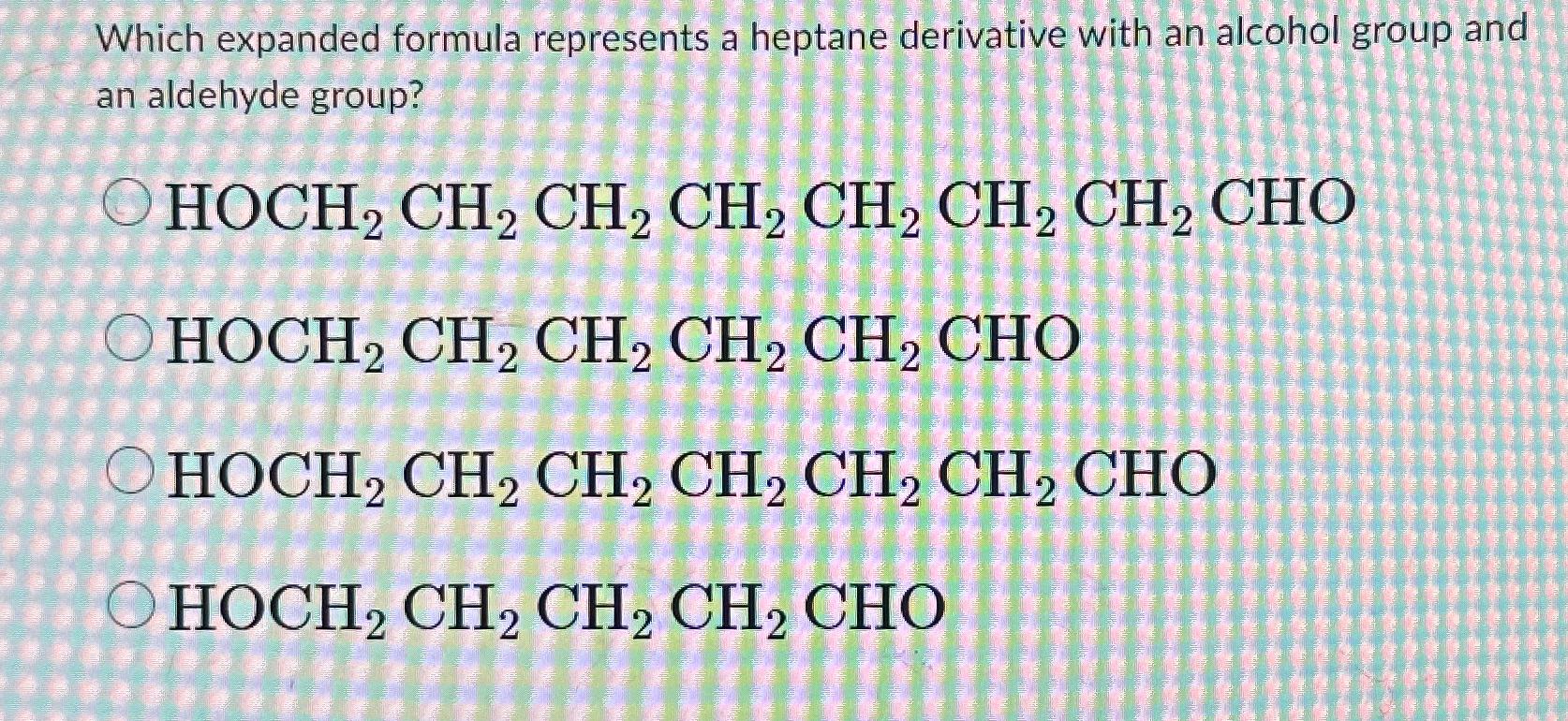 Solved Which expanded formula represents a heptane | Chegg.com