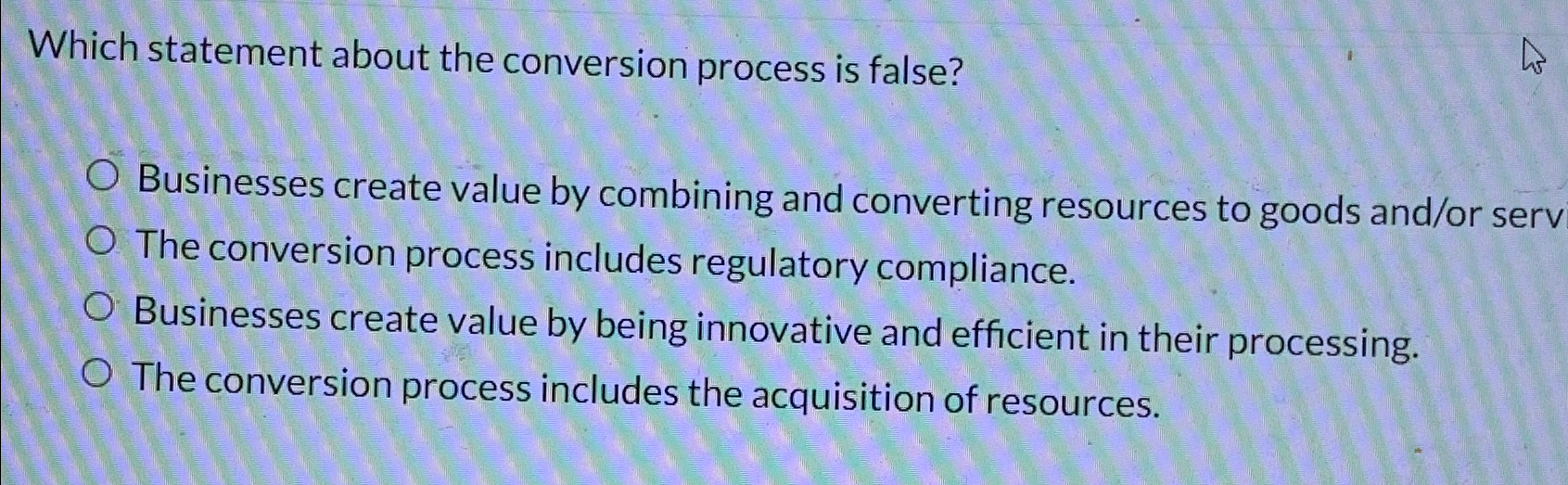 Solved Which statement about the conversion process is | Chegg.com