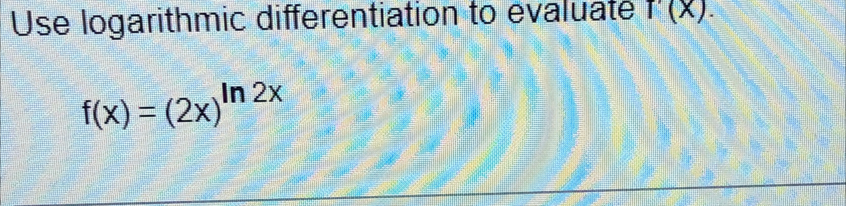 Solved Use logarithmic differentiation to evaluate | Chegg.com