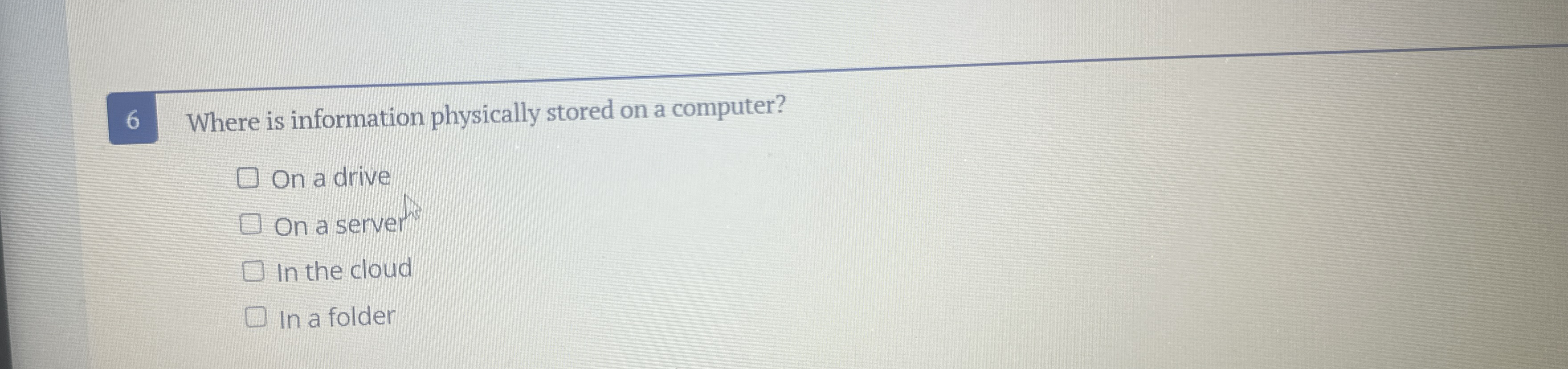 Solved 6 ﻿Where is information physically stored on a | Chegg.com