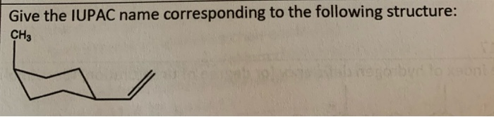 Solved Give the IUPAC name corresponding to the following | Chegg.com