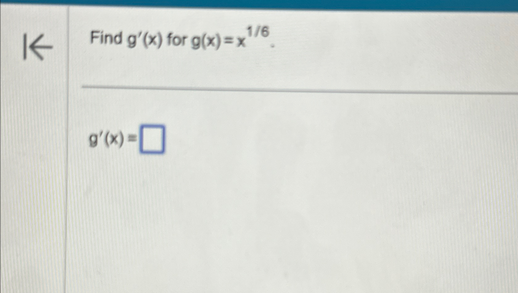 Solved Find g'(x) ﻿for g(x)=x16.g'(x)= | Chegg.com
