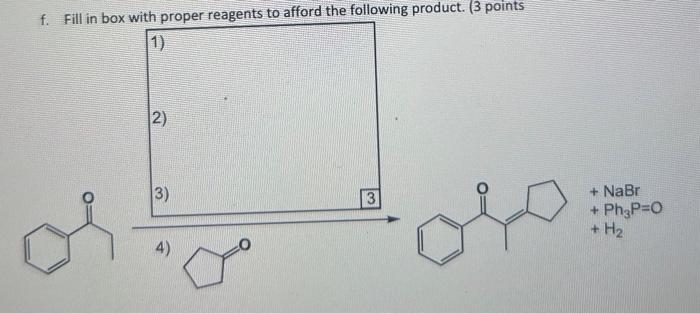 Solved igro f. Fill in box with proper reagents to afford | Chegg.com