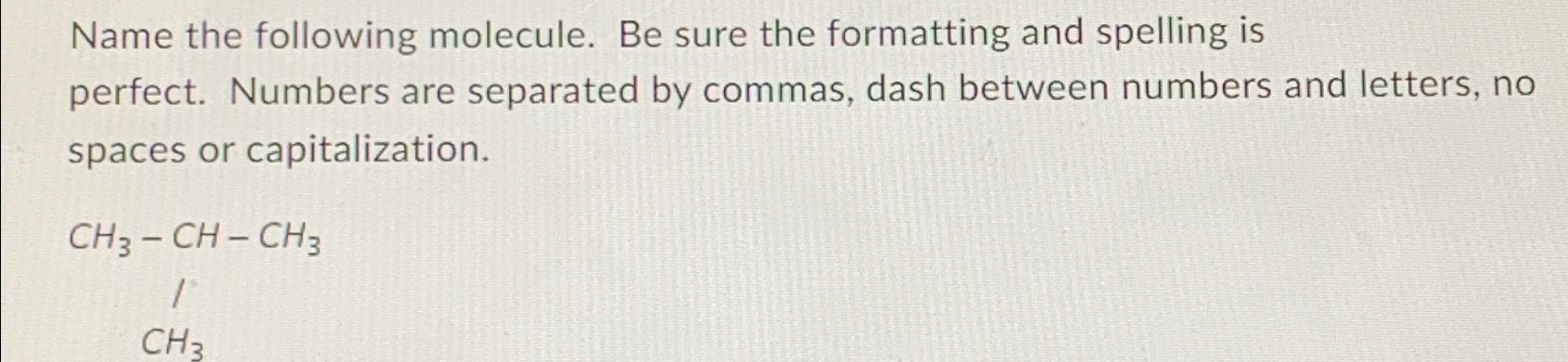 Solved Name the following molecule. Be sure the formatting | Chegg.com