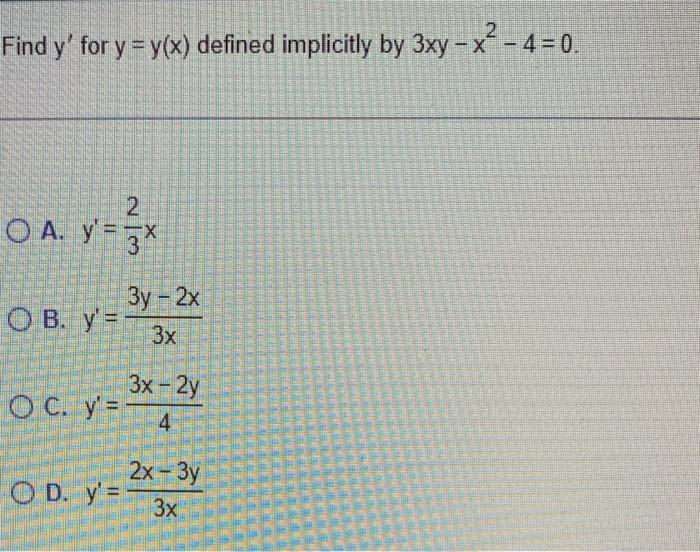 Solved Find y′ for y=y(x) defined implicitly by 3xy−x2−4=0 | Chegg.com