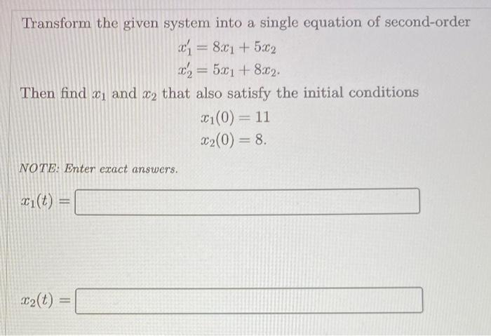 Solved Transform the given system into a single equation of | Chegg.com