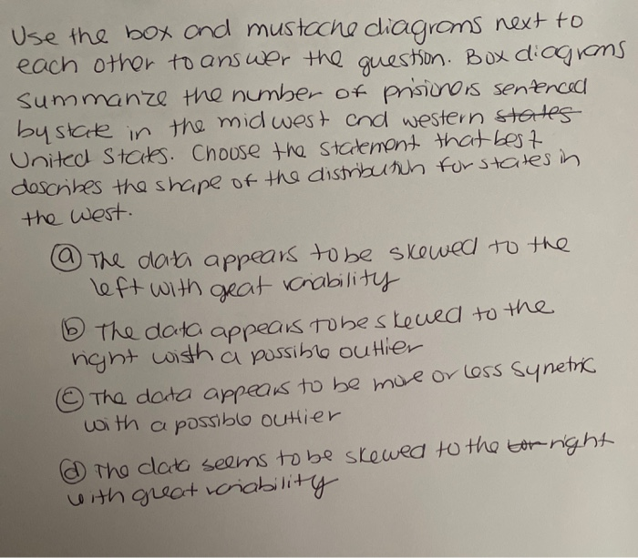 Solved Use the box and mustache diagrams next to each other | Chegg.com