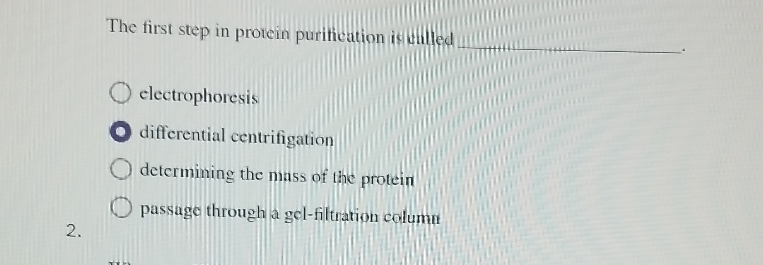 Solved The first step in protein purification is | Chegg.com