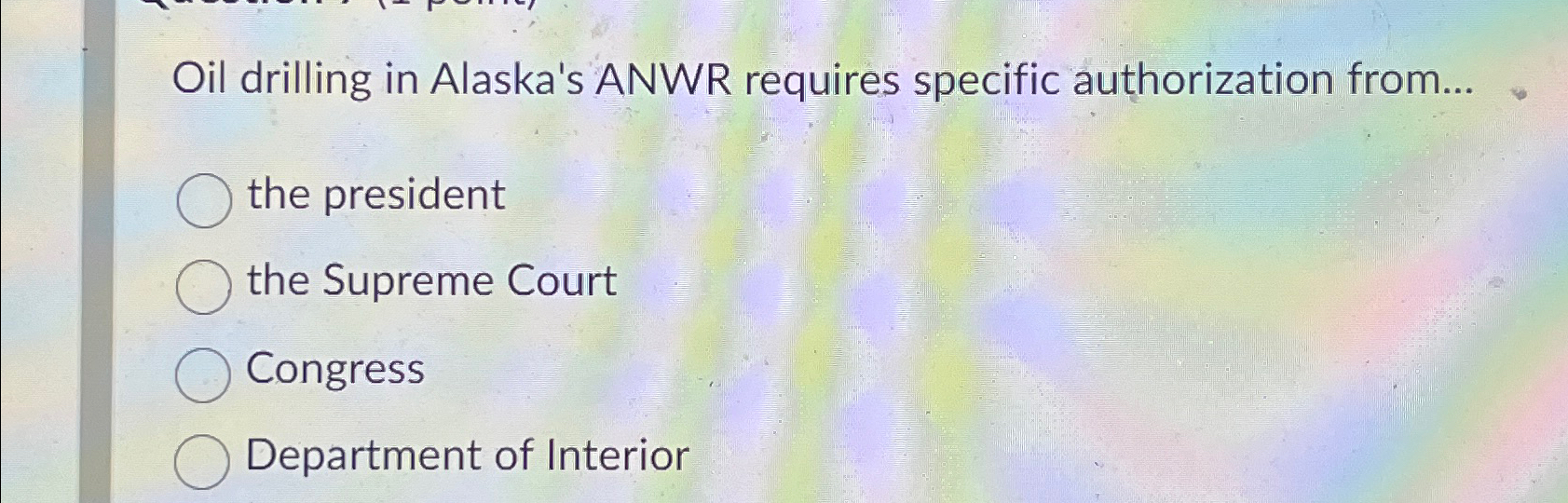 Solved Oil drilling in Alaska's ANWR requires specific | Chegg.com