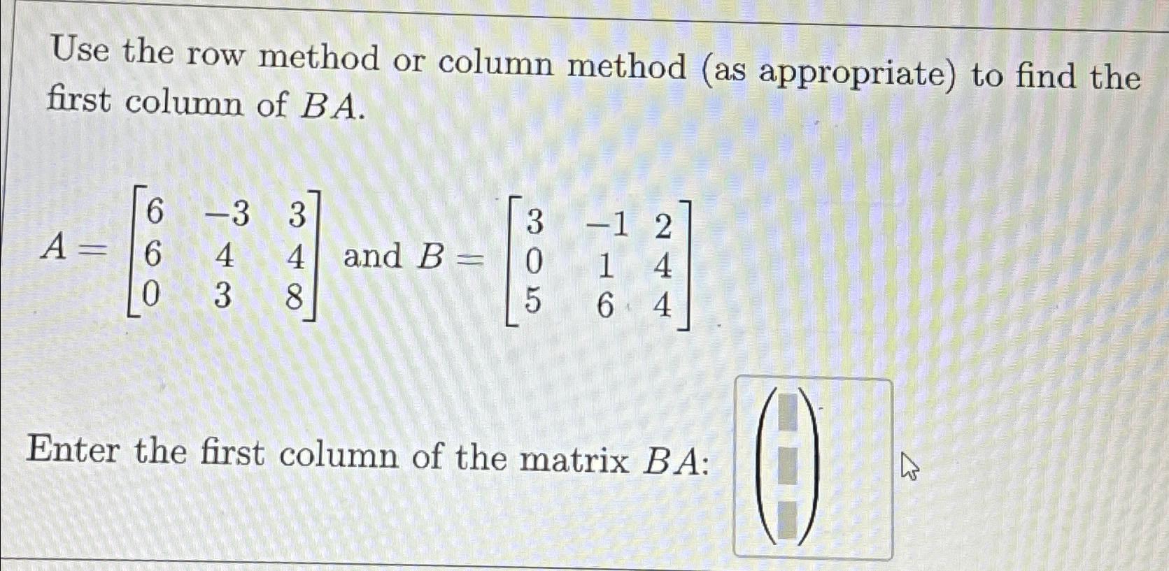 Solved Use the row method or column method (as appropriate) | Chegg.com