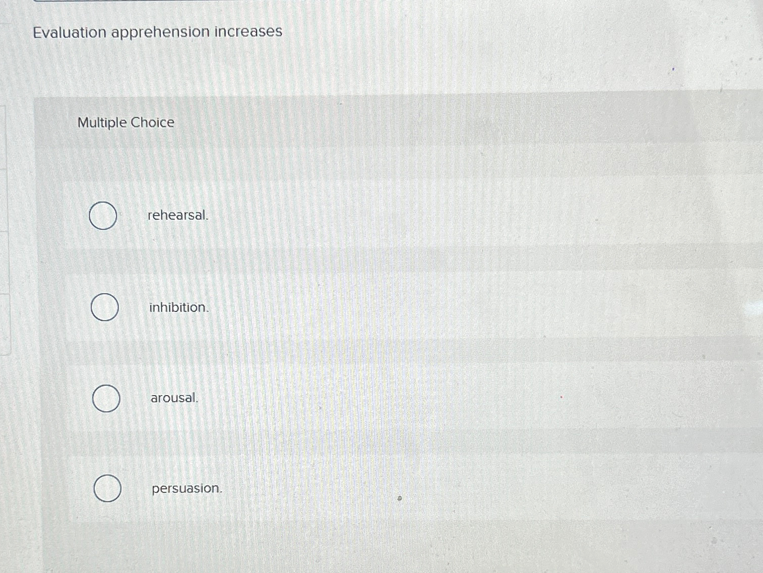 Solved Evaluation apprehension increasesMultiple | Chegg.com