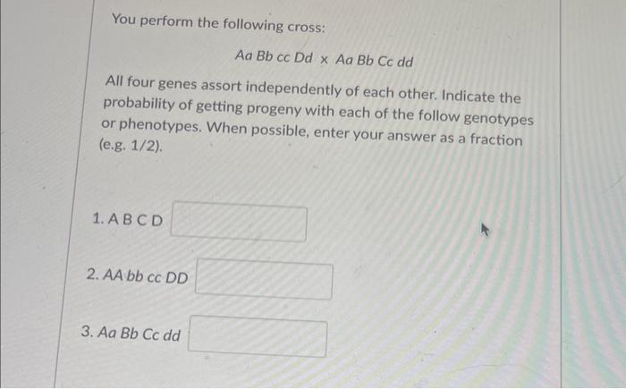 Solved You perform the following cross: AaBbccDd×AaBbCcdd | Chegg.com