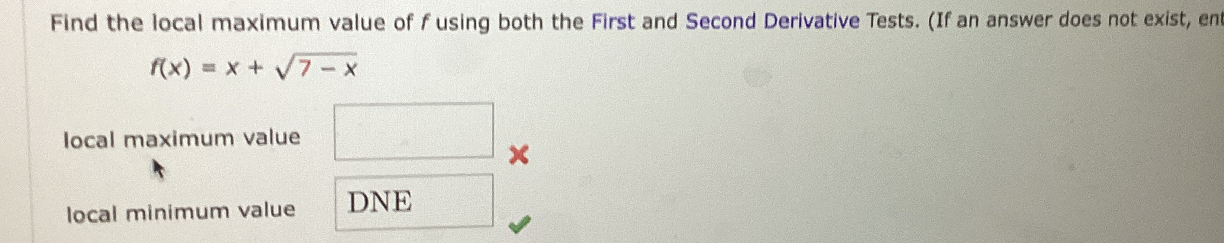 Solved Find the local maximum value of f ﻿using both the | Chegg.com