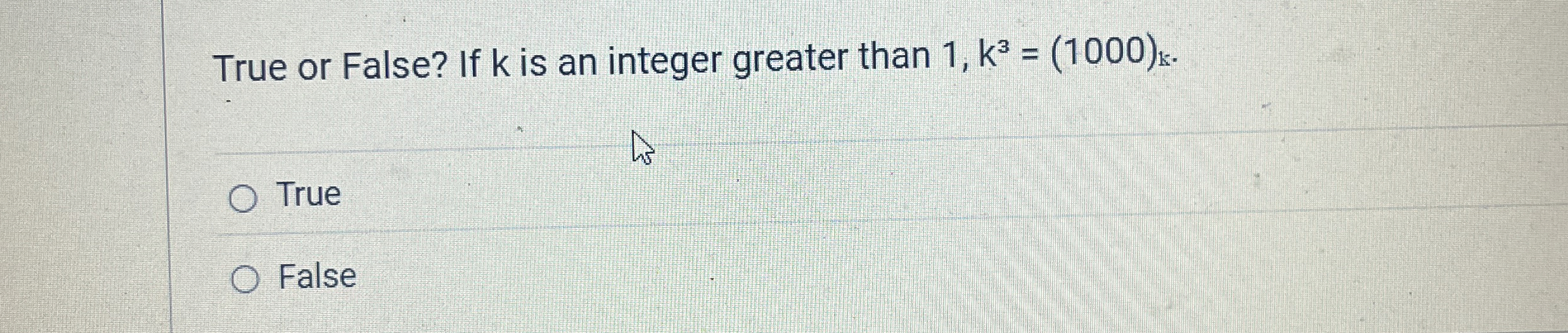 Solved True or False? If k ﻿is an integer greater than | Chegg.com