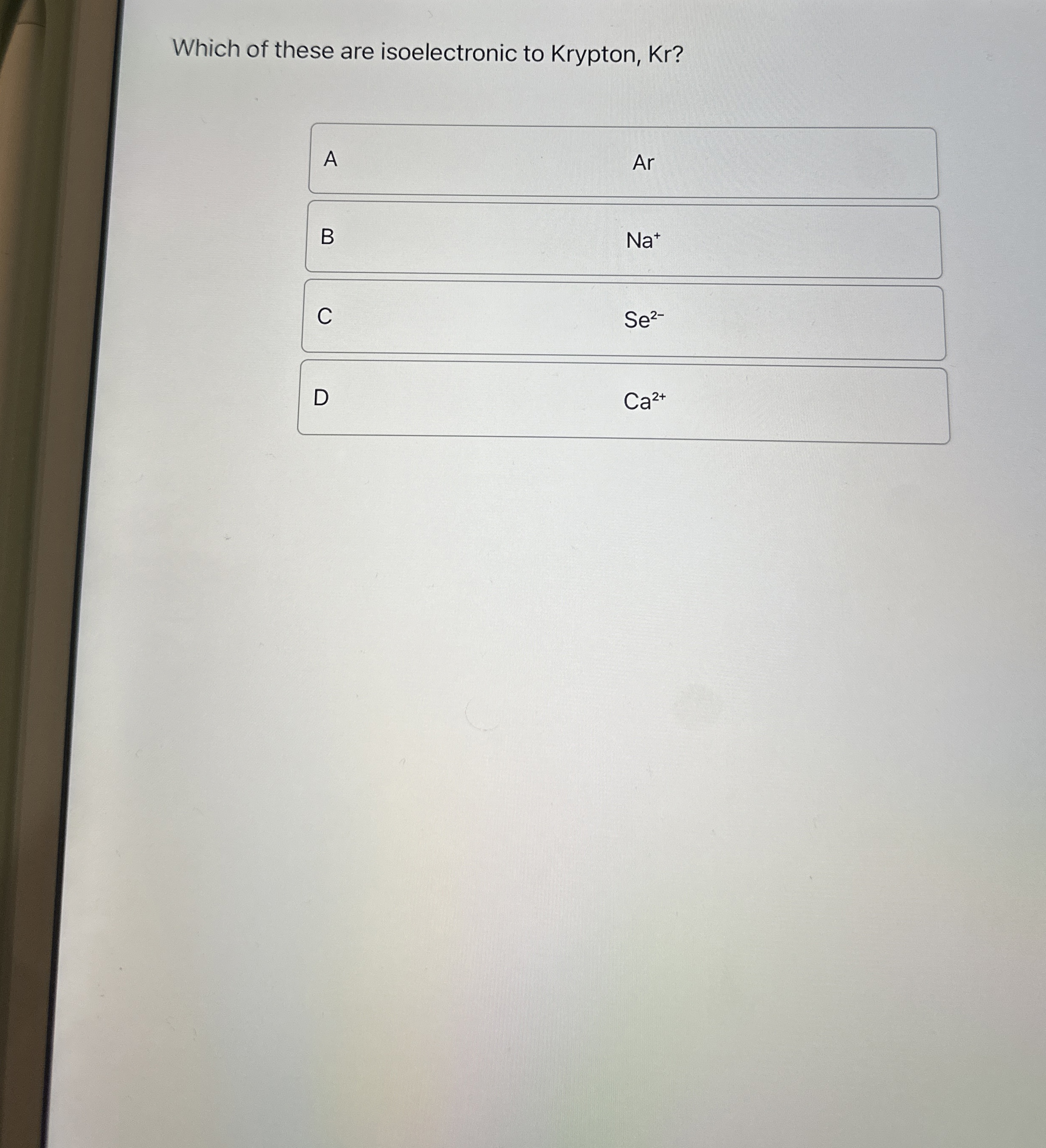 Solved Which of these are isoelectronic to Krypton, Kr | Chegg.com