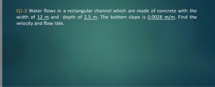 Solved Q1-3 Water flows in a rectangular channel which are | Chegg.com