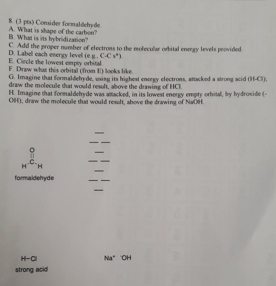 Solved 8. (3 pts) Consider formaldehyde. A. What is shape of | Chegg.com