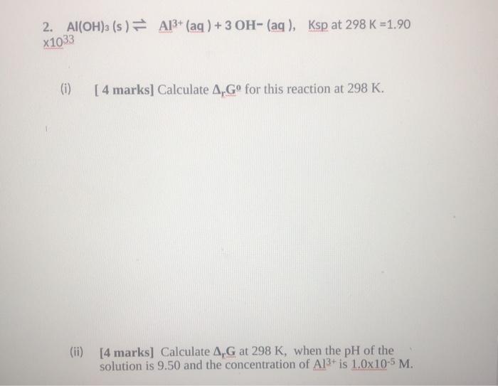 Solved 2. Al(OH)3 (s) Al3+ (aq) + 3 OH- (ag), Ksp at 298 K | Chegg.com