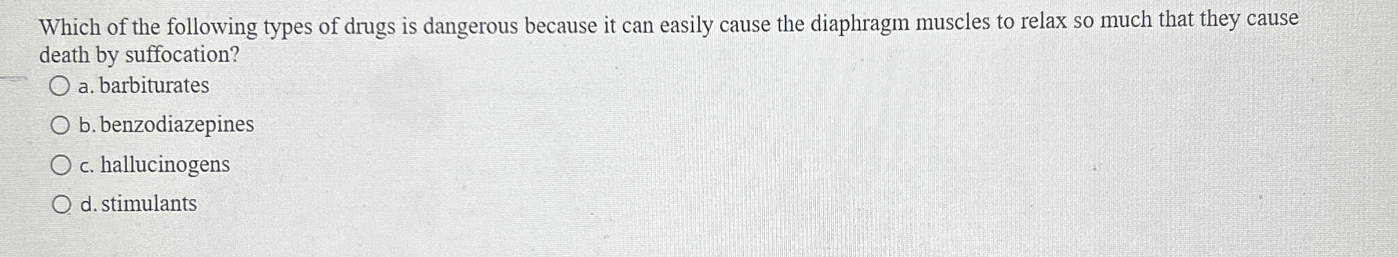 Solved Which of the following types of drugs is dangerous | Chegg.com