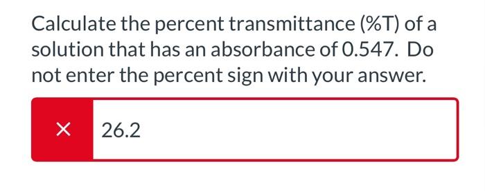 Solved Calculate the percent transmittance (% T) of a | Chegg.com