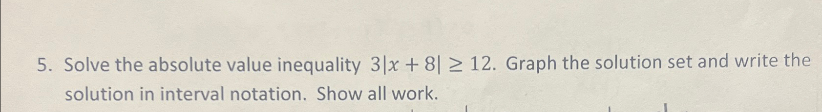 Solved Solve the absolute value inequality 3|x+8|≥12. ﻿Graph | Chegg.com