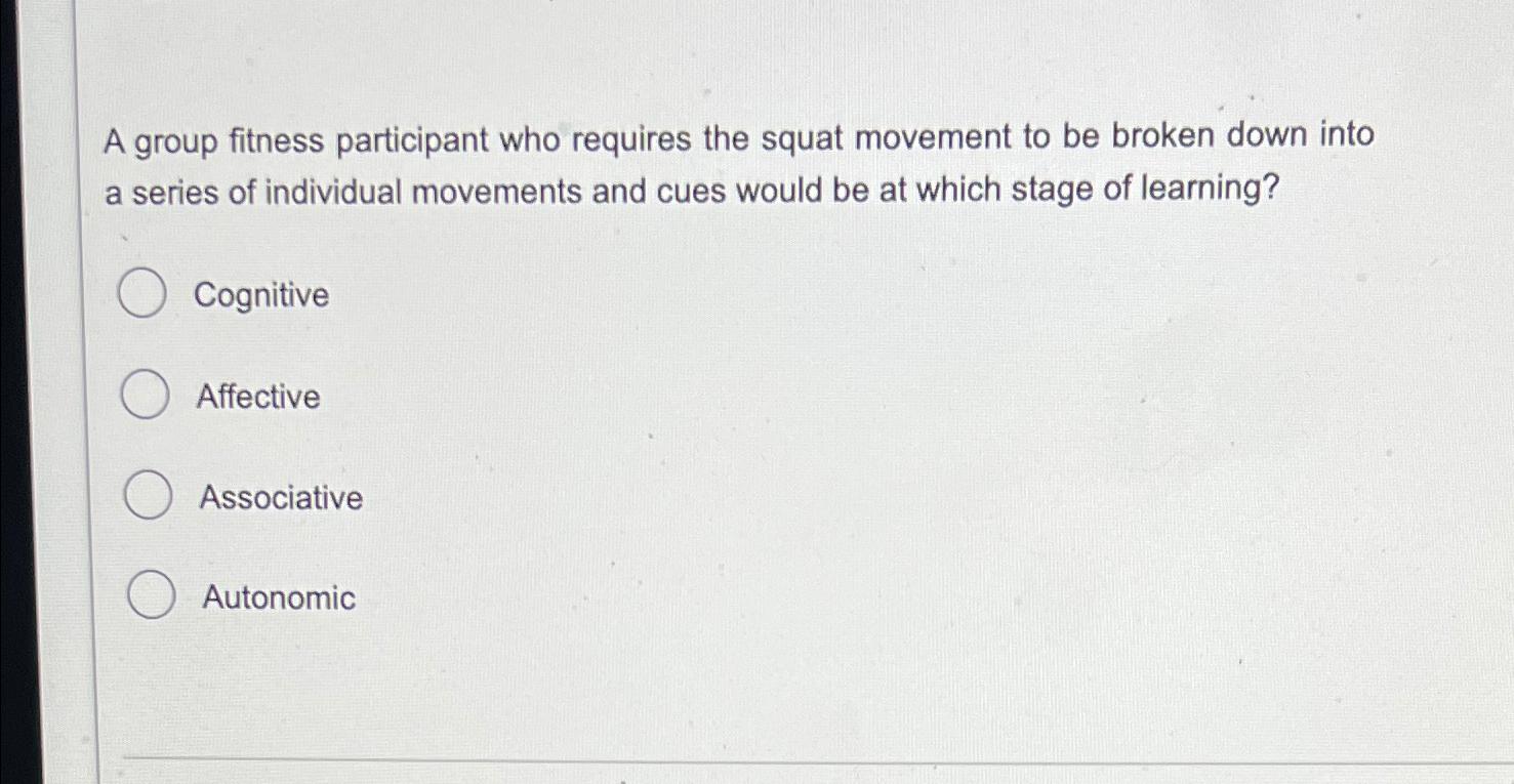 Solved A group fitness participant who requires the squat | Chegg.com