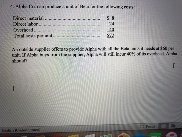 Solved 4. Alpha Co. can produce a unit of Beta for the | Chegg.com