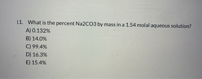 Solved 11. What is the percent Na2CO3 by mass in a 1.54 | Chegg.com