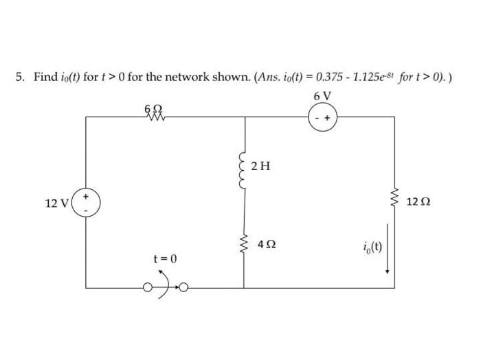 Solved 5. Find i0(t) for t>0 for the network shown. (Ans. | Chegg.com