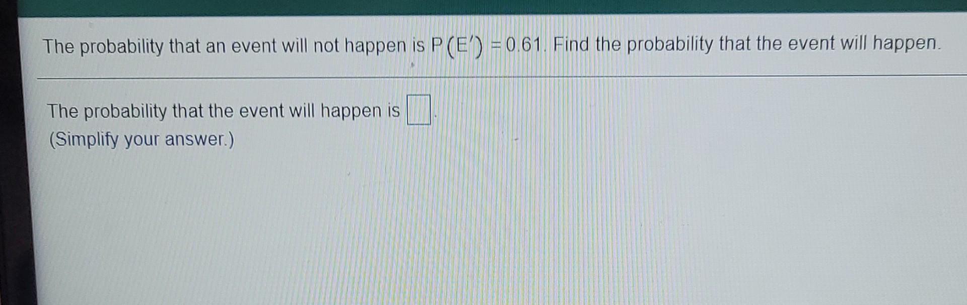Solved The probability that an event will not happen is | Chegg.com