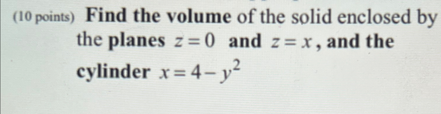 Solved (10 ﻿points) ﻿Find the volume of the solid enclosed | Chegg.com