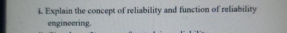 Solved i. ﻿Explain the concept of reliability and function | Chegg.com