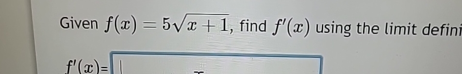 Solved Given f(x)=5x+12, ﻿find f'(x) ﻿using the limit | Chegg.com