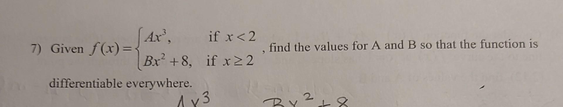 Solved 7) Given f(x)={Ax3,Bx2+8, if x