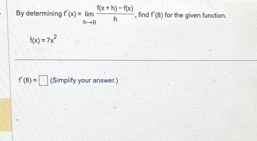 Solved By determining f'(x)=limh→0f(x+h)-f(x)h, ﻿find f'(8) | Chegg.com