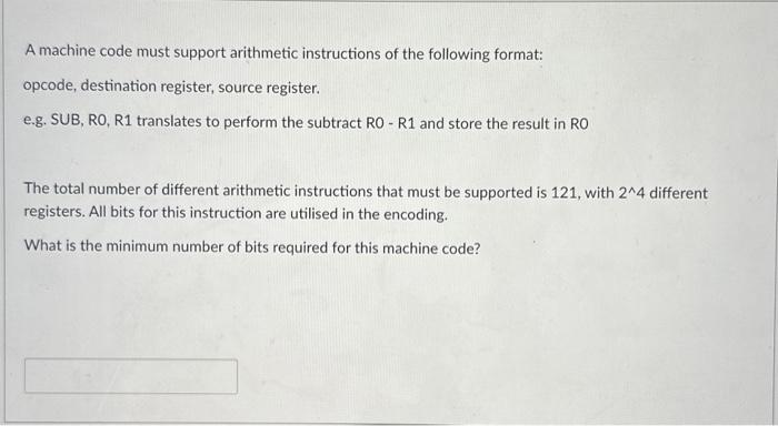 Solved A machine code must support arithmetic instructions | Chegg.com