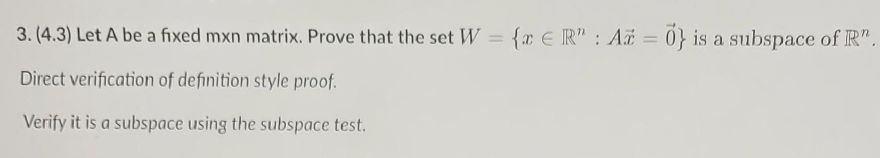 Solved 3. (4.3) Let A be a fixed mxn matrix. Prove that the | Chegg.com