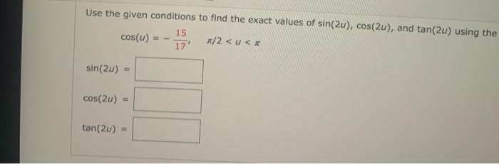 Solved Use the given conditions to find the exact values of | Chegg.com