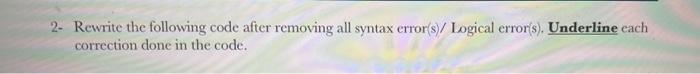 Solved 2- Rewrite the following code after removing all | Chegg.com