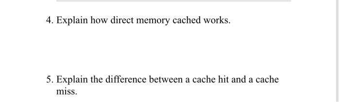 Solved 4. Explain how direct memory cached works. 5. Explain | Chegg.com