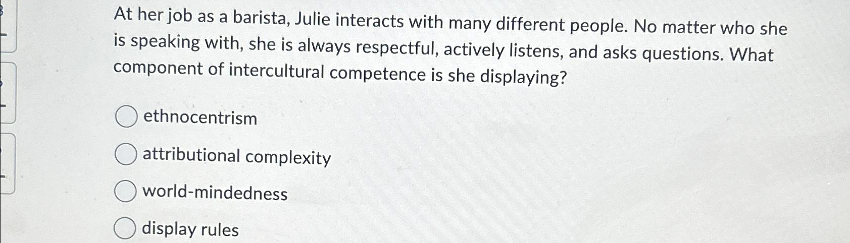 Solved At her job as a barista, Julie interacts with many | Chegg.com