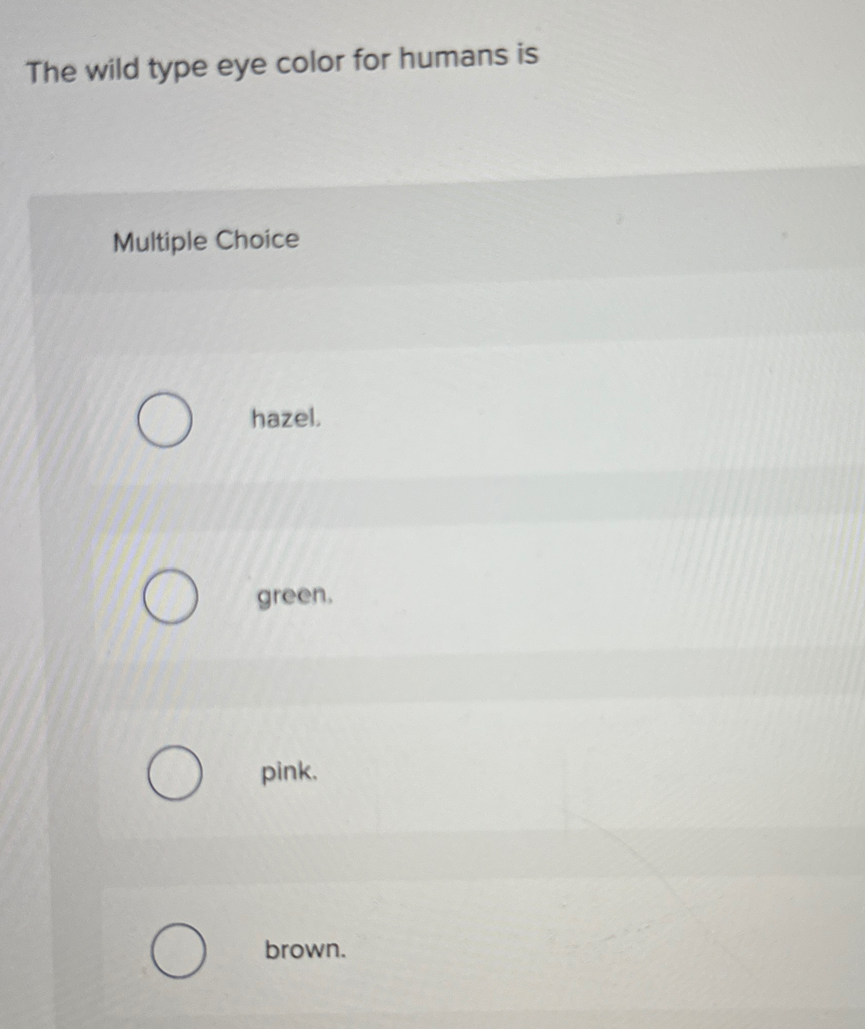 Solved The wild type eye color for humans isMultiple | Chegg.com