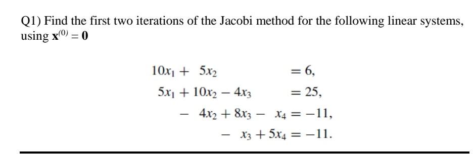 Solved (1) Find the first two iterations of the Jacobi | Chegg.com