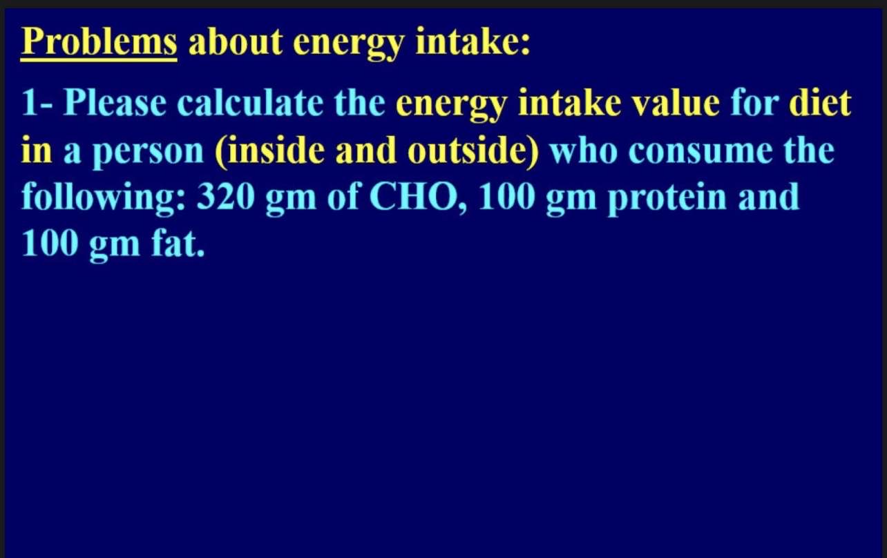 Solved Problems about energy intake:1- ﻿Please calculate the | Chegg.com