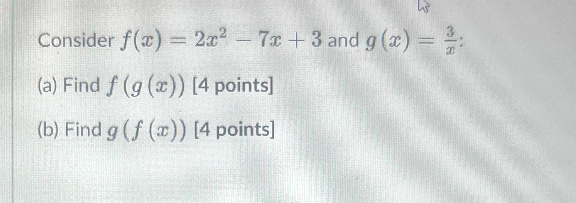Solved Consider f(x)=2x2-7x+3 ﻿and g(x)=3x ﻿:(a) ﻿Find | Chegg.com